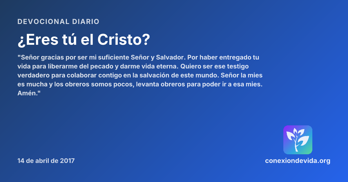 ¿Eres tú el Cristo? — Devocional viernes, 14 de abril de 2017 ...