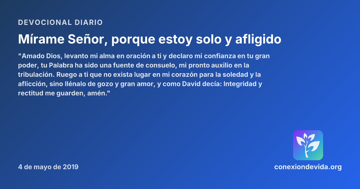 Mírame Señor, porque estoy solo y afligido — Devocional sábado, 4 de ...