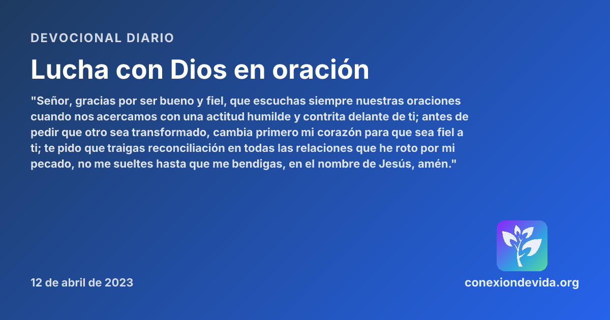 Lucha con Dios en oración — Devocional miércoles, 12 de abril de 2023 ...