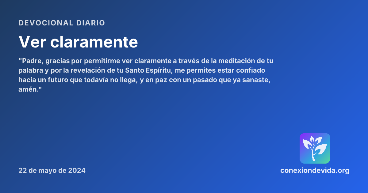 Ver claramente — Devocional miércoles, 22 de mayo de 2024 | Conexión de ...