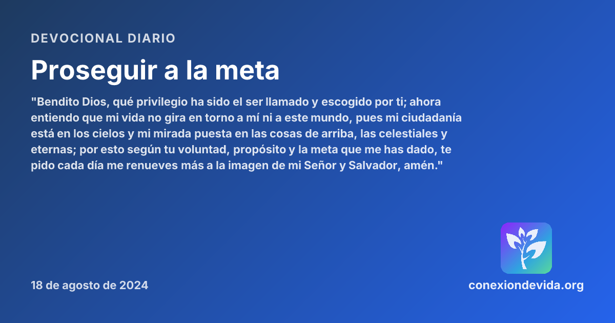 Proseguir a la meta — Devocional domingo, 18 de agosto de 2024 ...