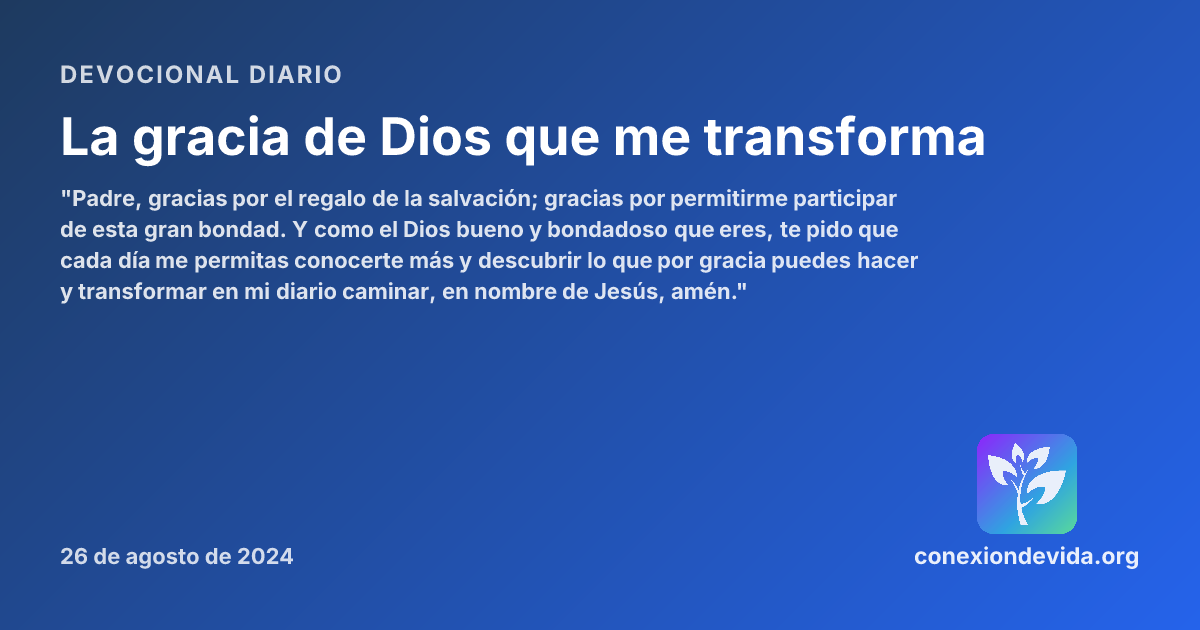 La gracia de Dios que me transforma — Devocional lunes, 26 de agosto de ...