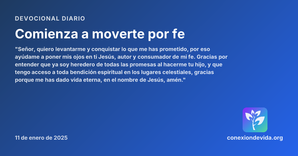 Comienza a moverte por fe — Devocional sábado, 11 de enero de 2025 ...