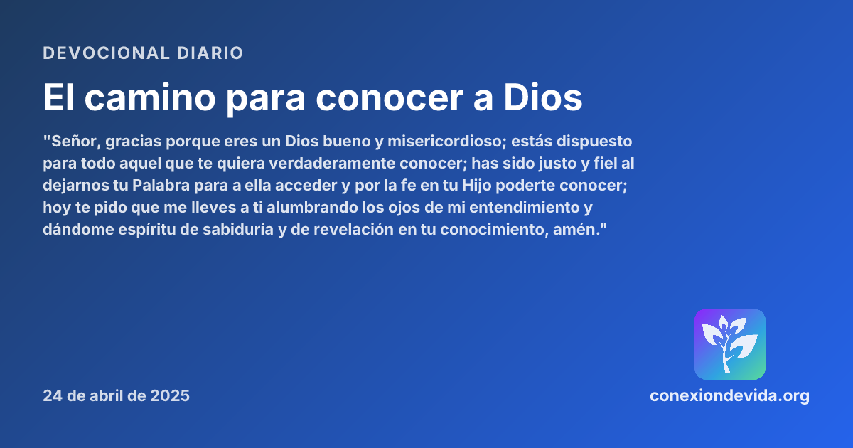 El camino para conocer a Dios — Devocional jueves, 24 de abril de 2025 ...