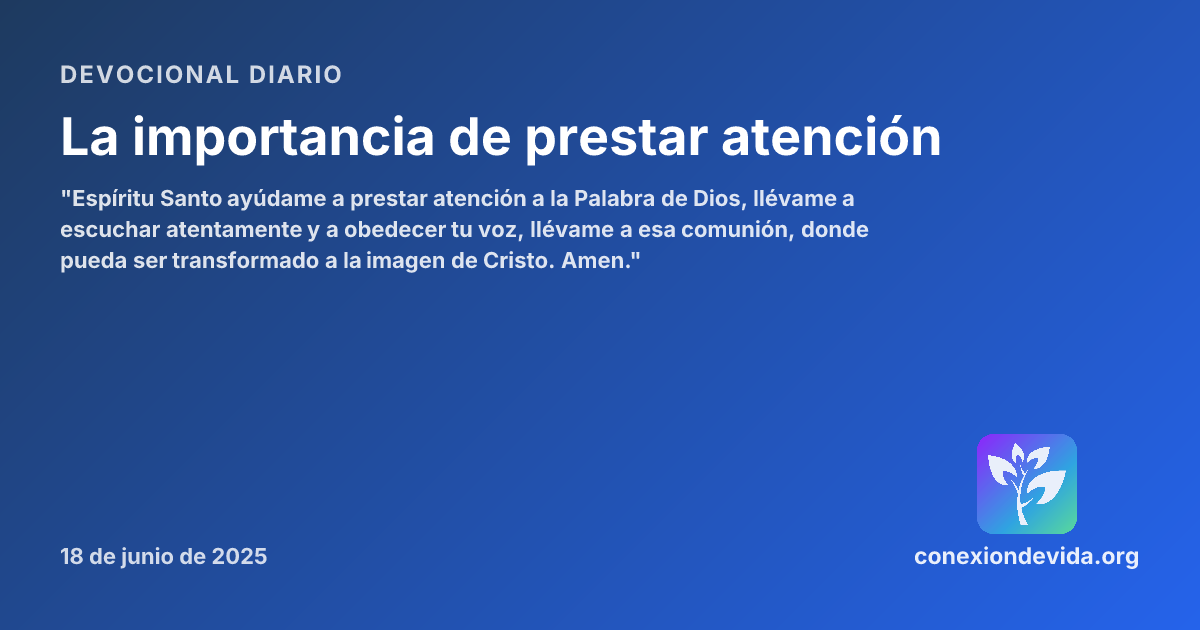 La importancia de prestar atención — Devocional miércoles, 18 de junio ...