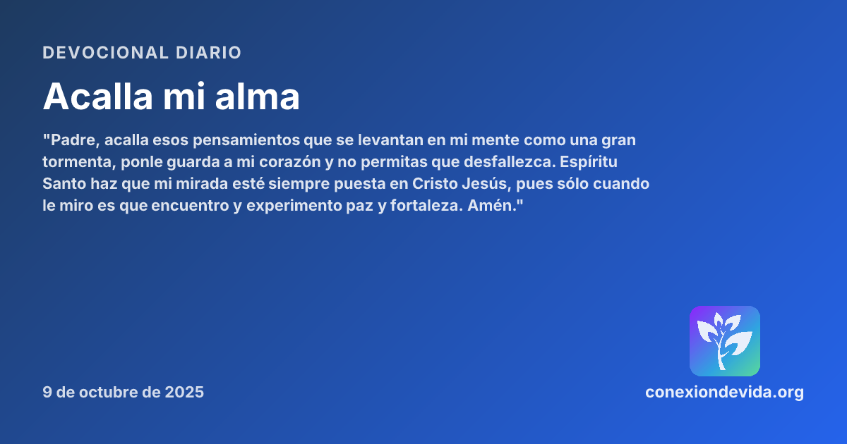 Acalla mi alma — Devocional jueves, 9 de octubre de 2025 | Conexión de Vida